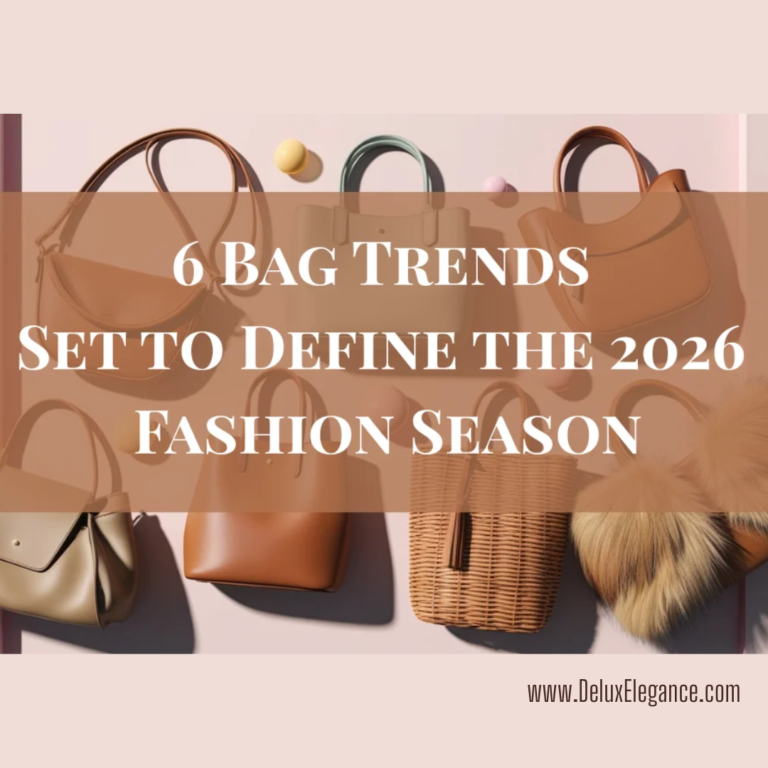 6 Stunning Chic Bag Trends You’ll Fall in Love With in 2026 - DeluxElegance